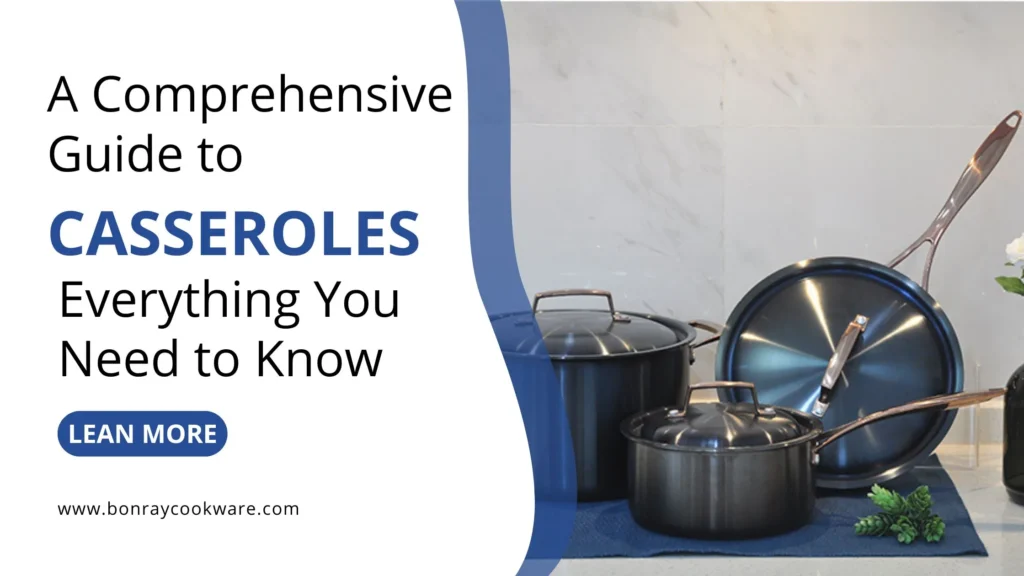 A Comprehensive Guide to Casseroles: Everything B2B Partners Need to ...