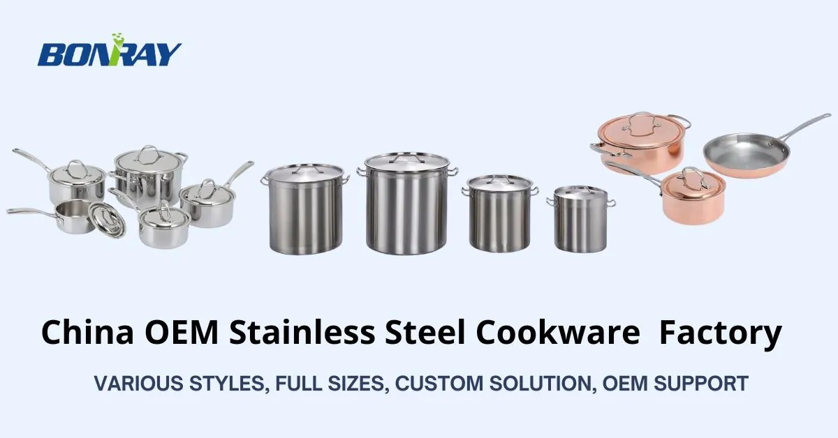 Stainless Steel Cookware | OEM & Bulk Supply | Bonray Cookware